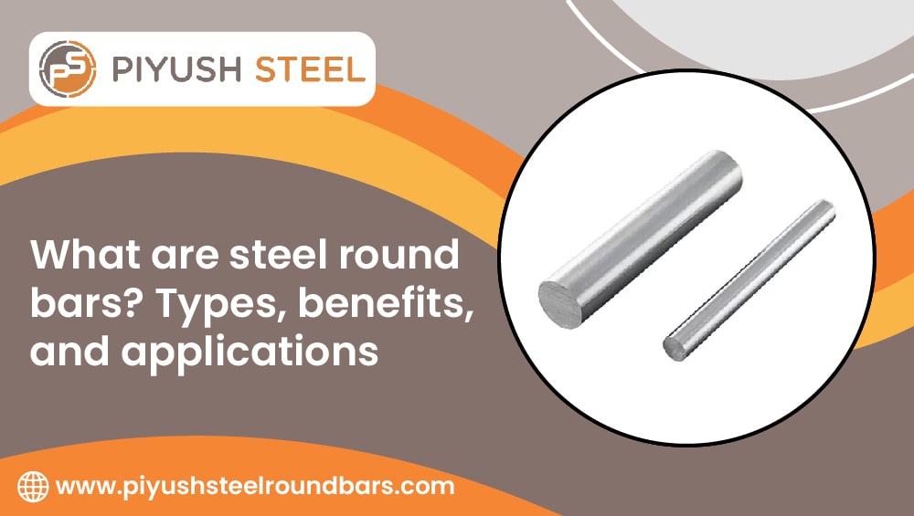 what-are-steel-round-bars-types-benefits-and-applications.php